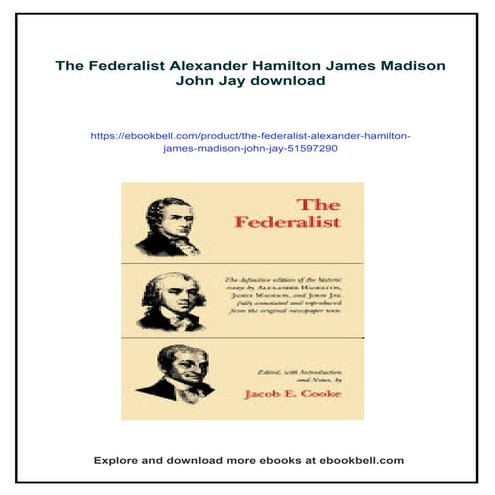 The Federalist Alexander Hamilton James Madison John Jay | PDF