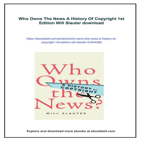 Who Owns The News A History Of Copyright 1st Edition Will Slauter | PDF