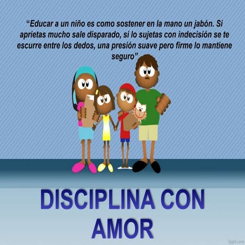DISCIPLINA CON AMOR. NORMAS Y LIMITES EN LA CRIANZA | PPTX