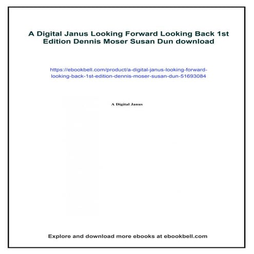 A Digital Janus Looking Forward Looking Back 1st Edition Dennis Moser ...