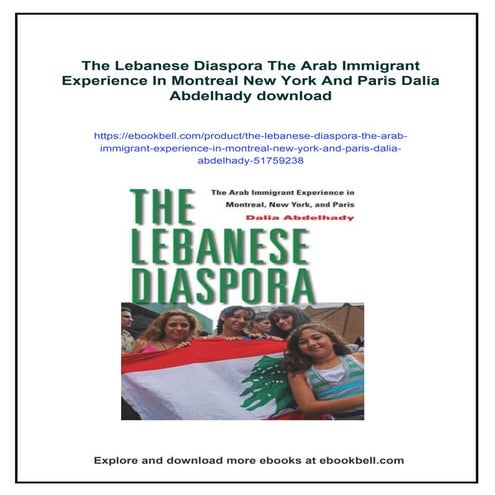 The Lebanese Diaspora The Arab Immigrant Experience In Montreal New York And Paris Dalia ...
