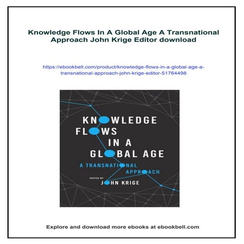Knowledge Flows In A Global Age A Transnational Approach John Krige ...