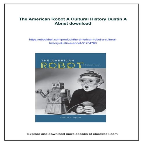 The American Robot A Cultural History Dustin A Abnet | PDF