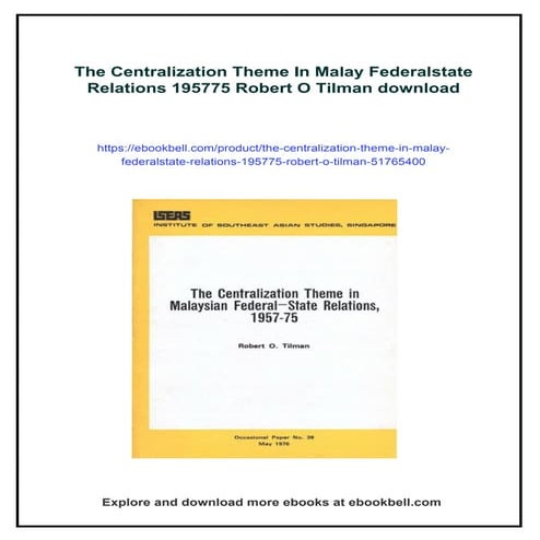 The Centralization Theme In Malay Federalstate Relations 195775 Robert O Tilman | PDF
