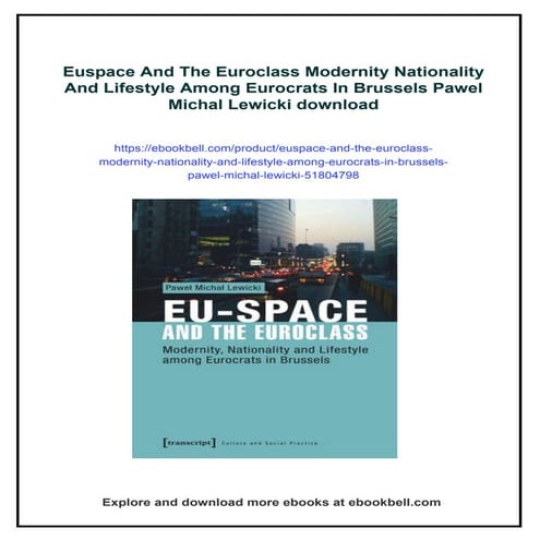 Euspace And The Euroclass Modernity Nationality And Lifestyle Among Eurocrats In Brussels Pawel ...