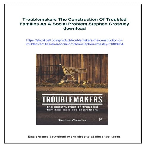 Troublemakers The Construction Of Troubled Families As A Social Problem ...