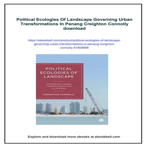 Political Ecologies Of Landscape Governing Urban Transformations In Penang Creighton Connolly | PDF