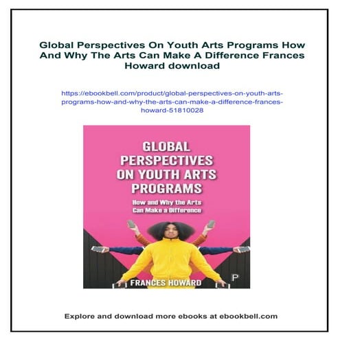 Global Perspectives On Youth Arts Programs How And Why The Arts Can ...