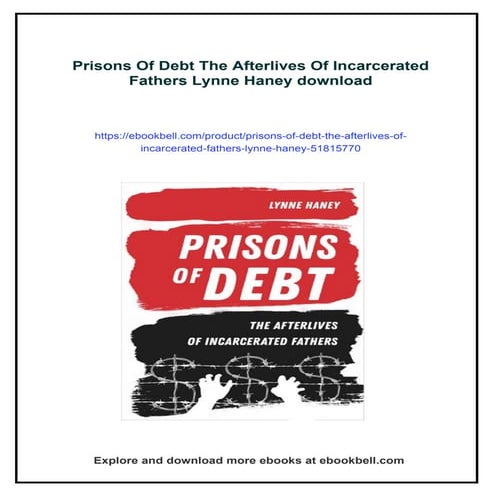 Prisons Of Debt The Afterlives Of Incarcerated Fathers Lynne Haney | PDF