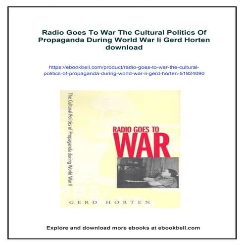 Radio Goes To War The Cultural Politics Of Propaganda During World War Ii Gerd Horten | PDF