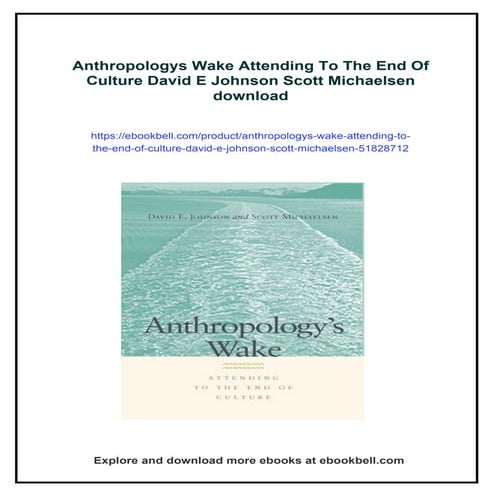 Anthropologys Wake Attending To The End Of Culture David E Johnson Scott Michaelsen | PDF