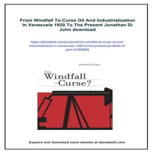 From Windfall To Curse Oil And Industrialization In Venezuela 1920 To The Present Jonathan Di ...