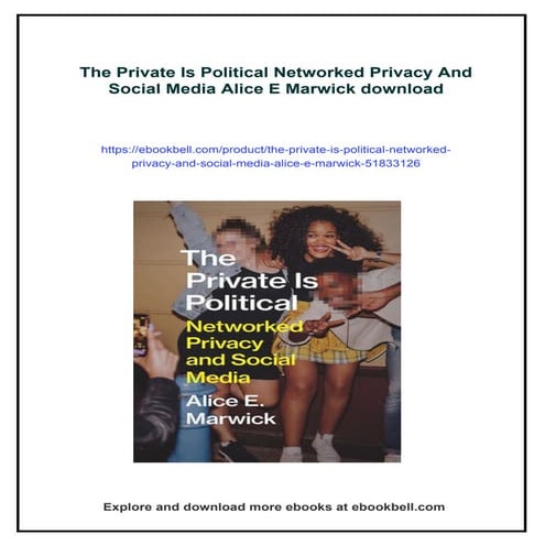 The Private Is Political Networked Privacy And Social Media Alice E ...