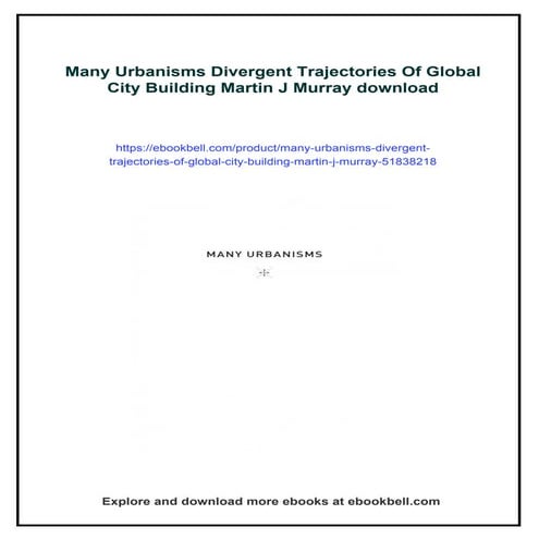 Many Urbanisms Divergent Trajectories Of Global City Building Martin J ...