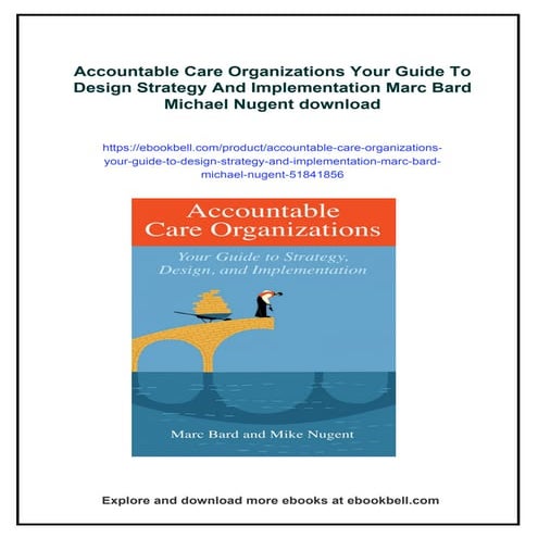 Accountable Care Organizations Your Guide To Design Strategy And ...