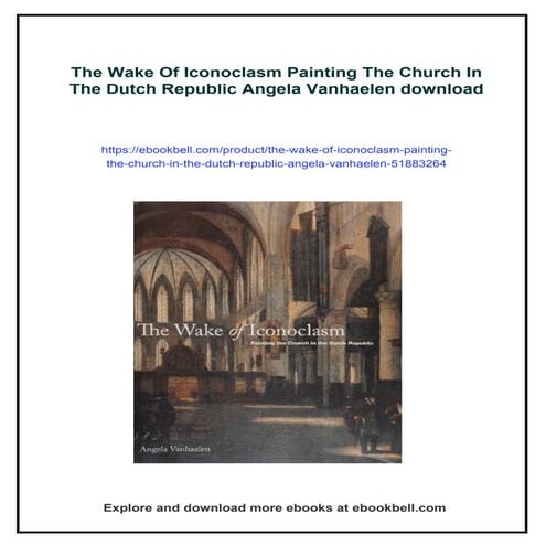 The Wake Of Iconoclasm Painting The Church In The Dutch Republic Angela ...