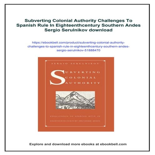 Subverting Colonial Authority Challenges To Spanish Rule In ...