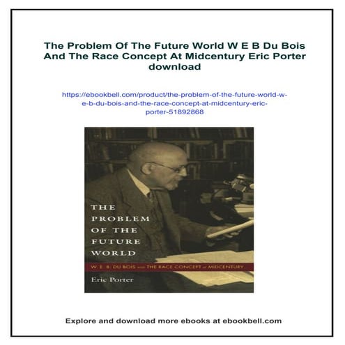 The Problem Of The Future World W E B Du Bois And The Race Concept At ...
