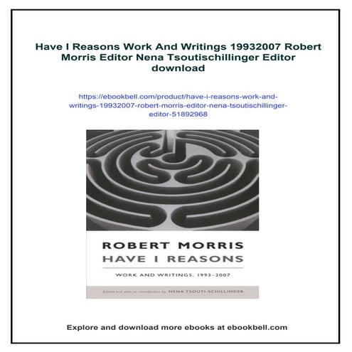 Have I Reasons Work And Writings 19932007 Robert Morris Editor Nena ...
