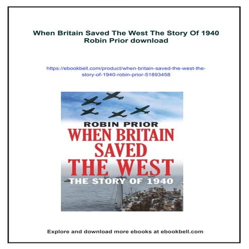When Britain Saved The West The Story Of 1940 Robin Prior | PDF