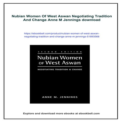 Nubian Women Of West Aswan Negotiating Tradition And Change Anne M Jennings | PDF