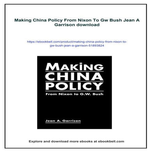 Making China Policy From Nixon To Gw Bush Jean A Garrison | PDF
