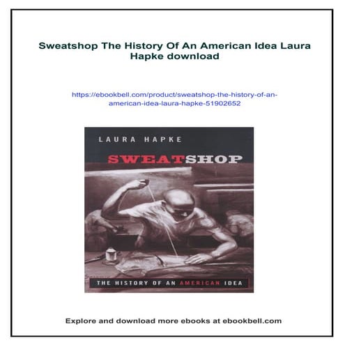 Sweatshop The History Of An American Idea Laura Hapke | PDF
