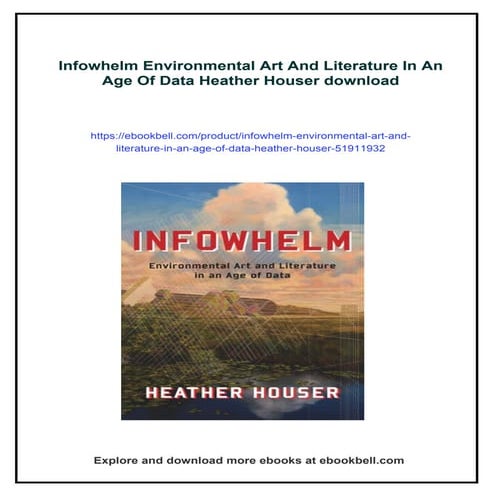 Infowhelm Environmental Art And Literature In An Age Of Data Heather Houser | PDF
