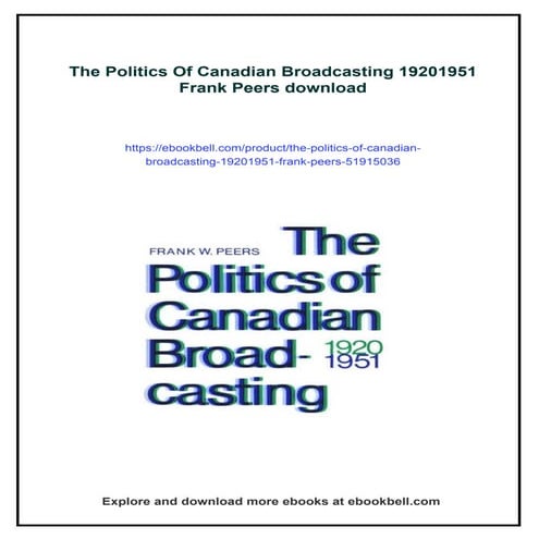 The Politics Of Canadian Broadcasting 19201951 Frank Peers | PDF