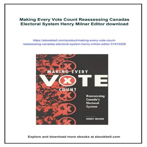 Making Every Vote Count Reassessing Canadas Electoral System Henry ...