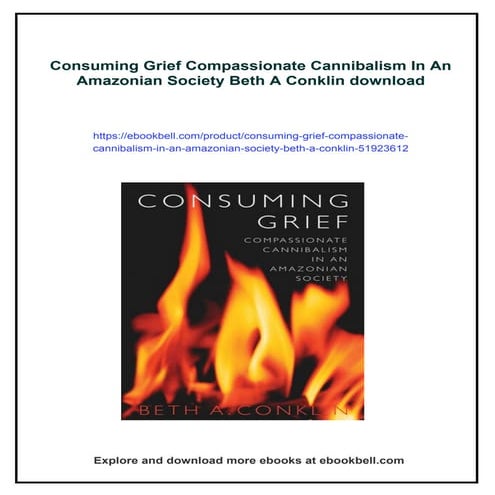 Consuming Grief Compassionate Cannibalism In An Amazonian Society Beth ...