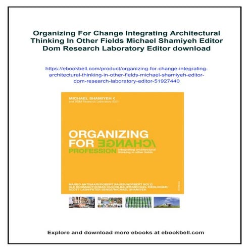 Organizing For Change Integrating Architectural Thinking In Other Fields Michael Shamiyeh Editor ...