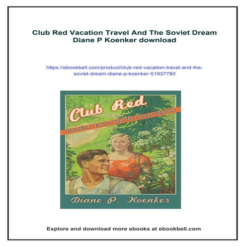 Club Red Vacation Travel And The Soviet Dream Diane P Koenker | PDF