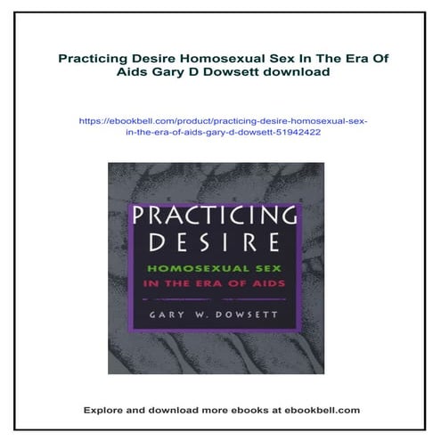 Practicing Desire Homosexual Sex In The Era Of Aids Gary D Dowsett | PDF