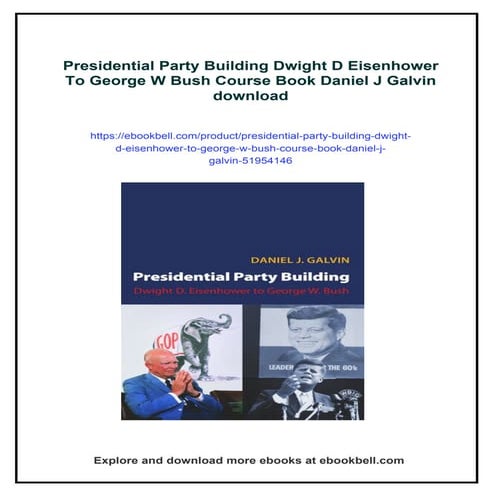 Presidential Party Building Dwight D Eisenhower To George W Bush Course ...