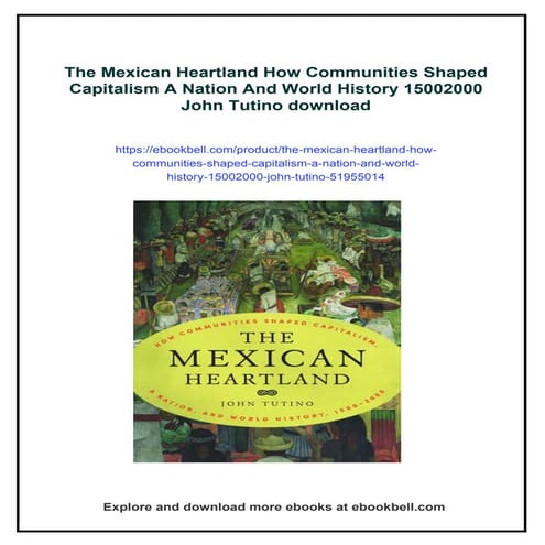 The Mexican Heartland How Communities Shaped Capitalism A Nation And ...