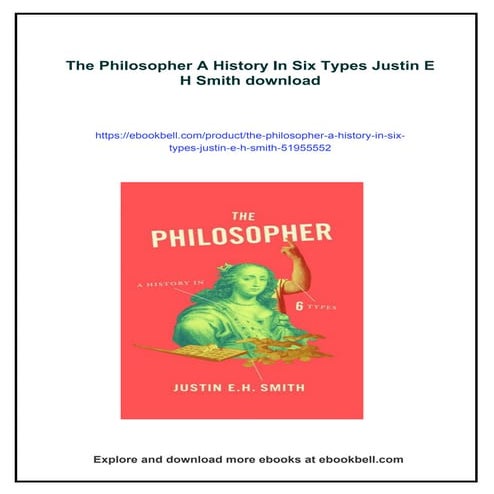 The Philosopher A History In Six Types Justin E H Smith | PDF