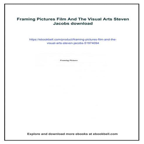 Framing Pictures Film And The Visual Arts Steven Jacobs | PDF