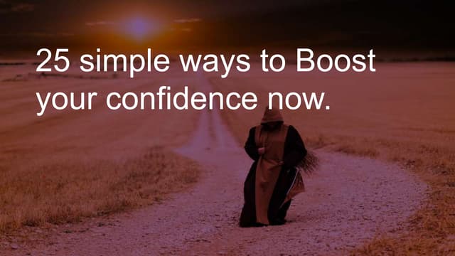 25 simple ways to boost your confidence | PPT 25 simple ways to boost your confidence | PPT