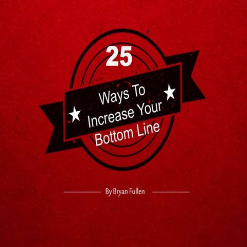 25 ways to increase your bottom line | PPT