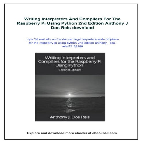 Writing Interpreters And Compilers For The Raspberry Pi Using Python 2nd Edition Anthony J Dos