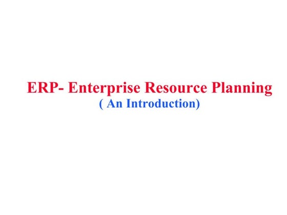 Enterprise Resource Planning(ERP) | PPT | Computing | Technology & Computing