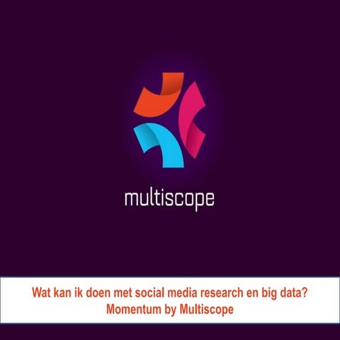 Data Pioneers - Bart Roozen (Multiscope) - Wat kan ik doen met social media research en big data ...