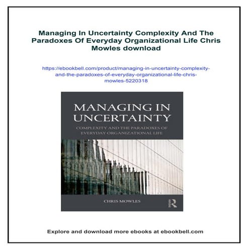 Managing In Uncertainty Complexity And The Paradoxes Of Everyday ...