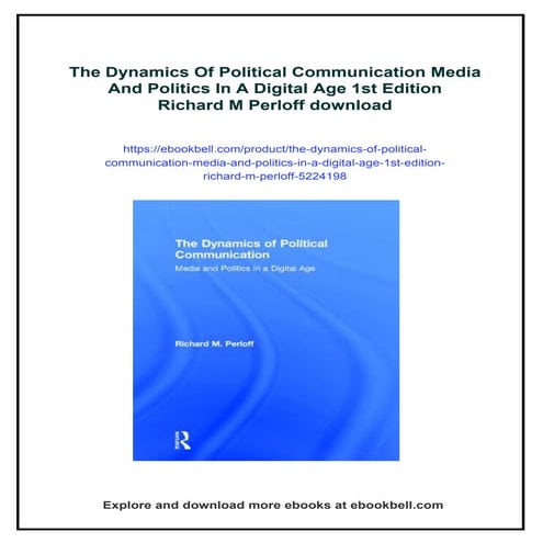 The Dynamics Of Political Communication Media And Politics In A Digital ...