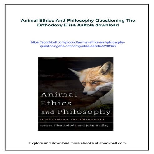 Animal Ethics And Philosophy Questioning The Orthodoxy Elisa Aaltola | PDF