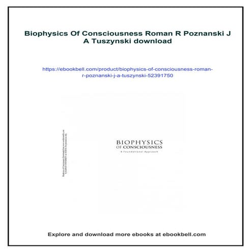 Biophysics Of Consciousness Roman R Poznanski J A Tuszynski | PDF