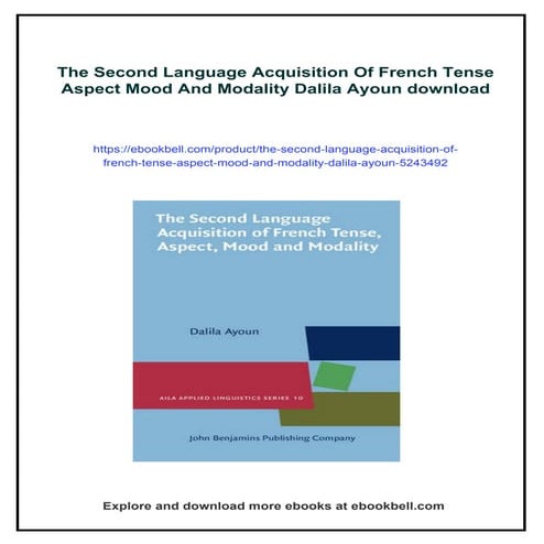 The Second Language Acquisition Of French Tense Aspect Mood And Modality Dalila Ayoun | PDF