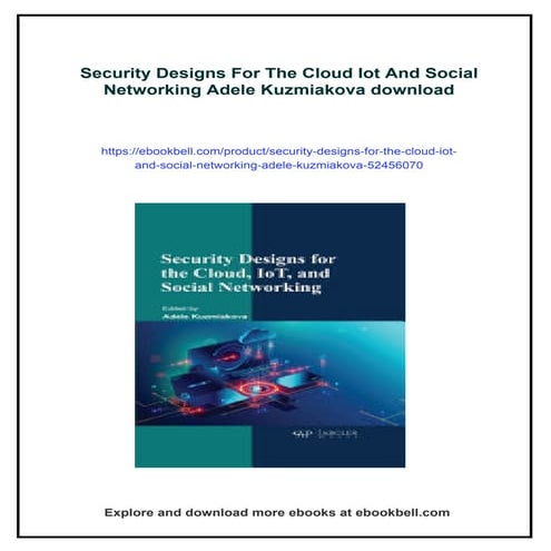 Security Designs For The Cloud Iot And Social Networking Adele Kuzmiakova | PDF