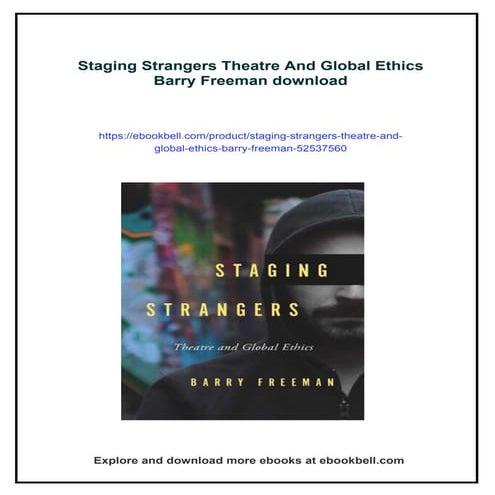 Staging Strangers Theatre And Global Ethics Barry Freeman | PDF